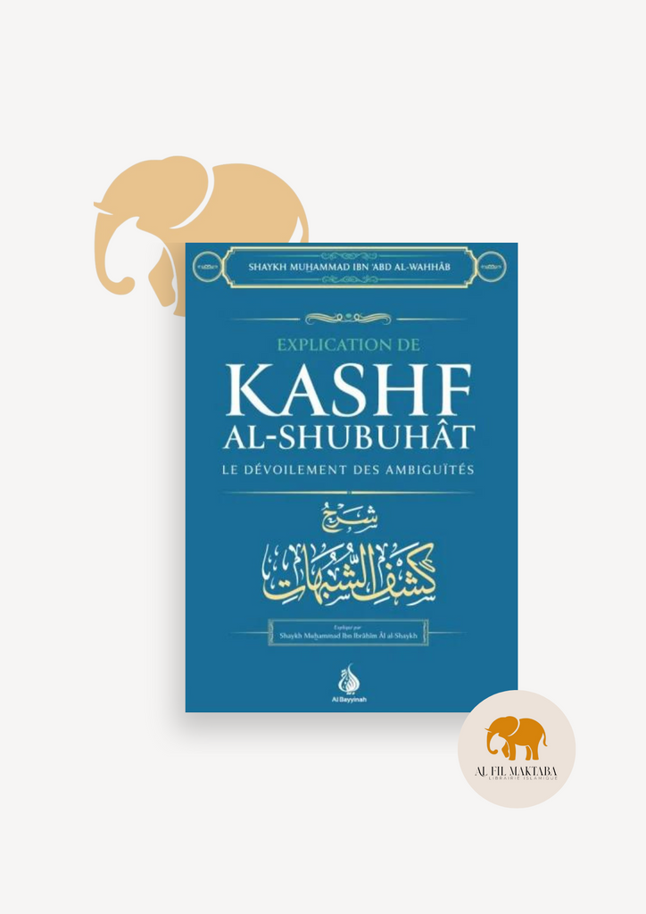 Explication de kashf ash-shoubouhat - Mohammed Ibn Ibrâhîm Ash-Shaykh – AL FIL MAKTABA