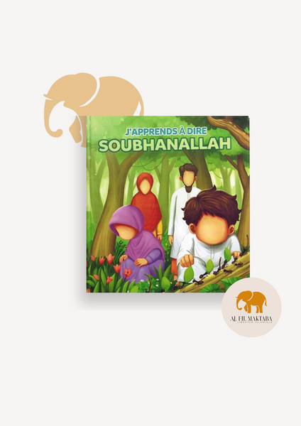 J'apprends à dire SoubhanaLlah – AL FIL MAKTABA